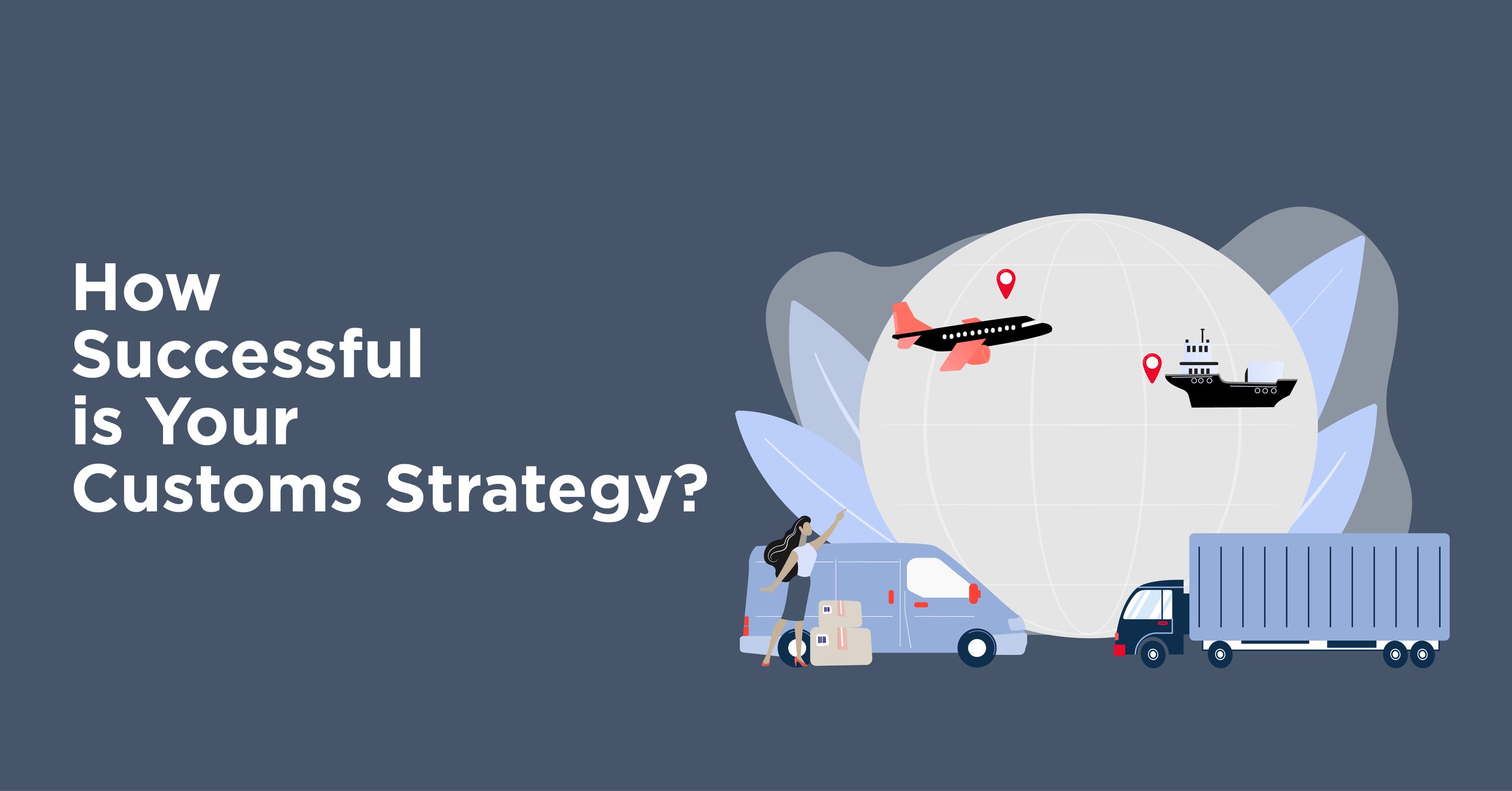 How Successful is Your Customs Strategy?