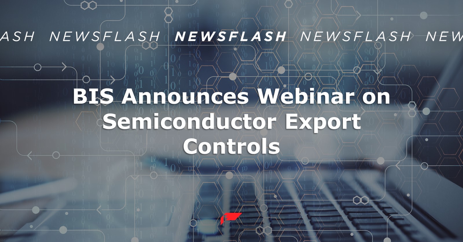 BIS Announces Webinar on Semiconductor Export Controls