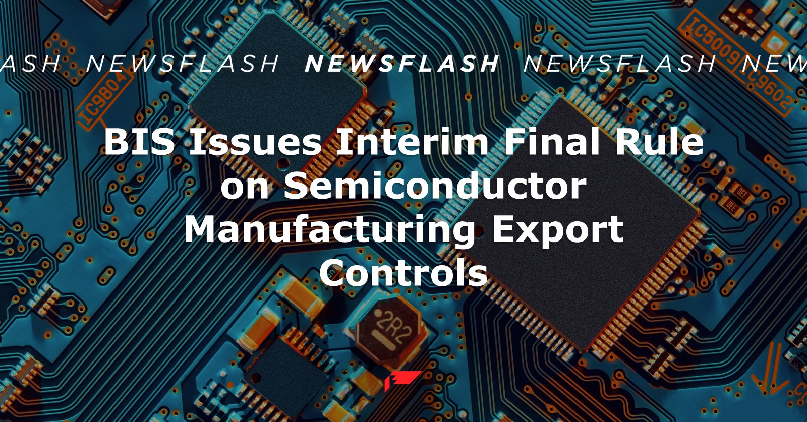 BIS Issues Interim Final Rule on Semiconductor Manufacturing Export ...