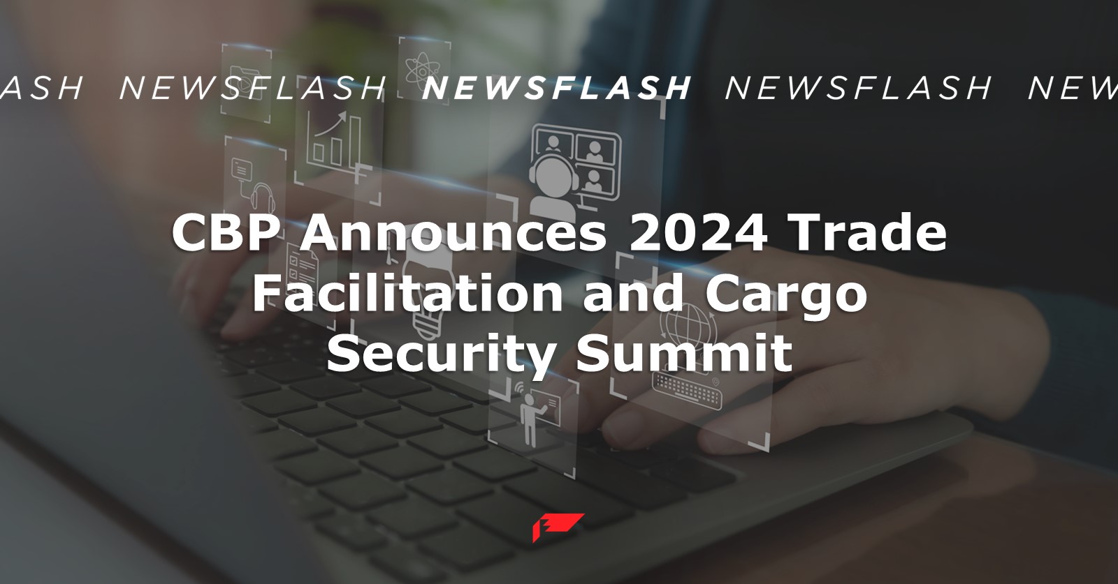 CBP Announces 2024 Trade Facilitation and Cargo Security Summit