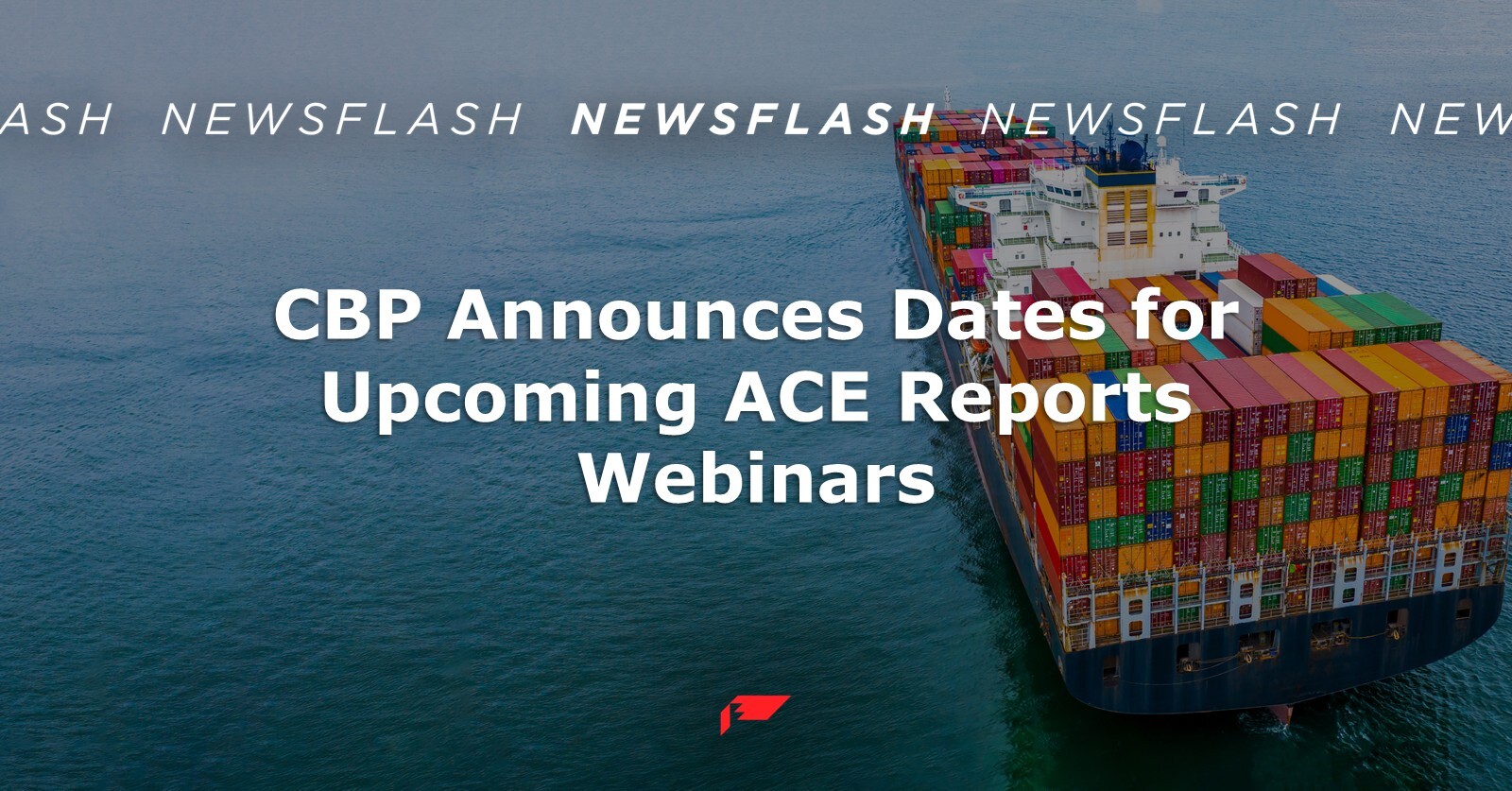 CBP Announces Dates for Upcoming ACE Reports Webinars