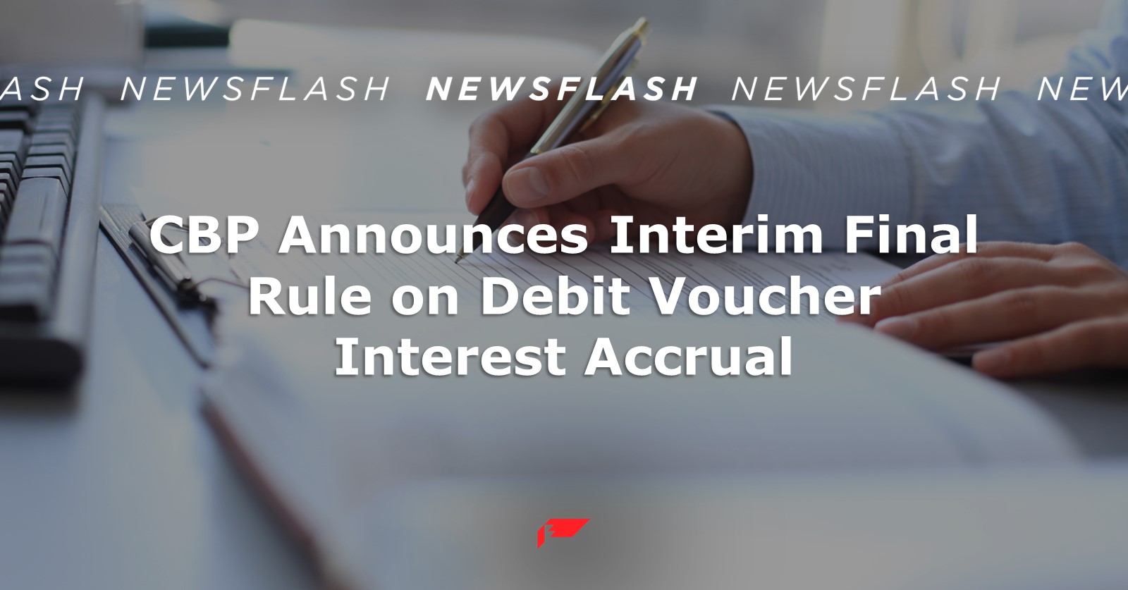 CBP Announces Interim Final Rule on Debit Voucher Interest Accrual