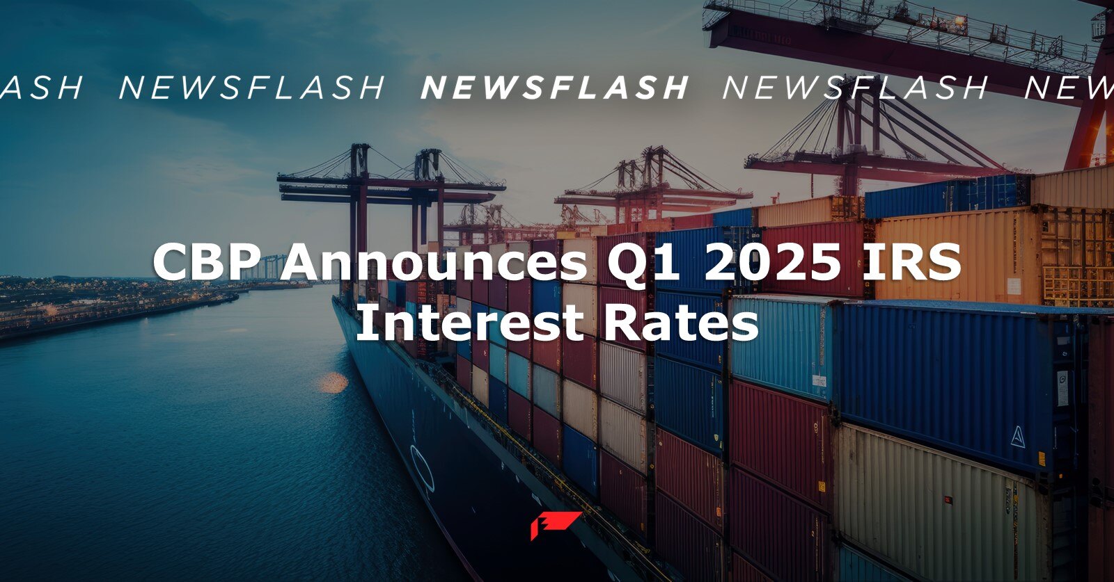 CBP Announces Q1 2025 IRS Interest Rates