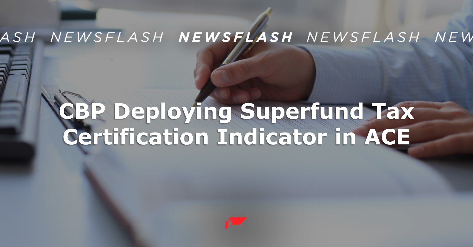 CBP Deploying Superfund Tax Certification Indicator in ACE