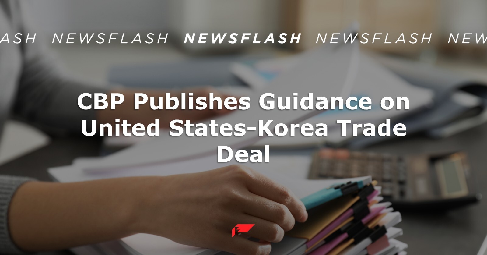 CBP Publishes Guidance on United States-Korea Trade Deal