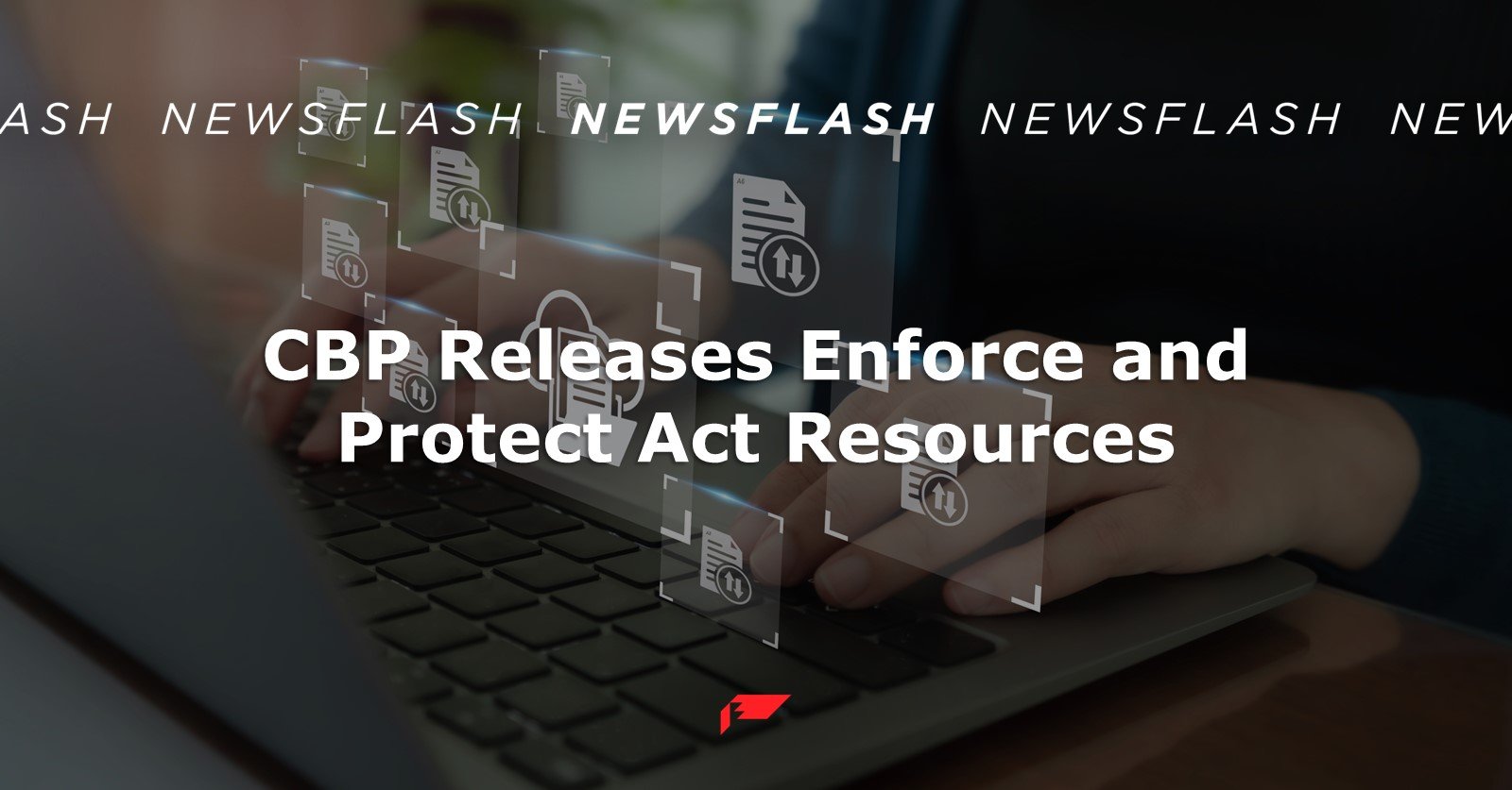 CBP Releases Enforce and Protect Act Resources
