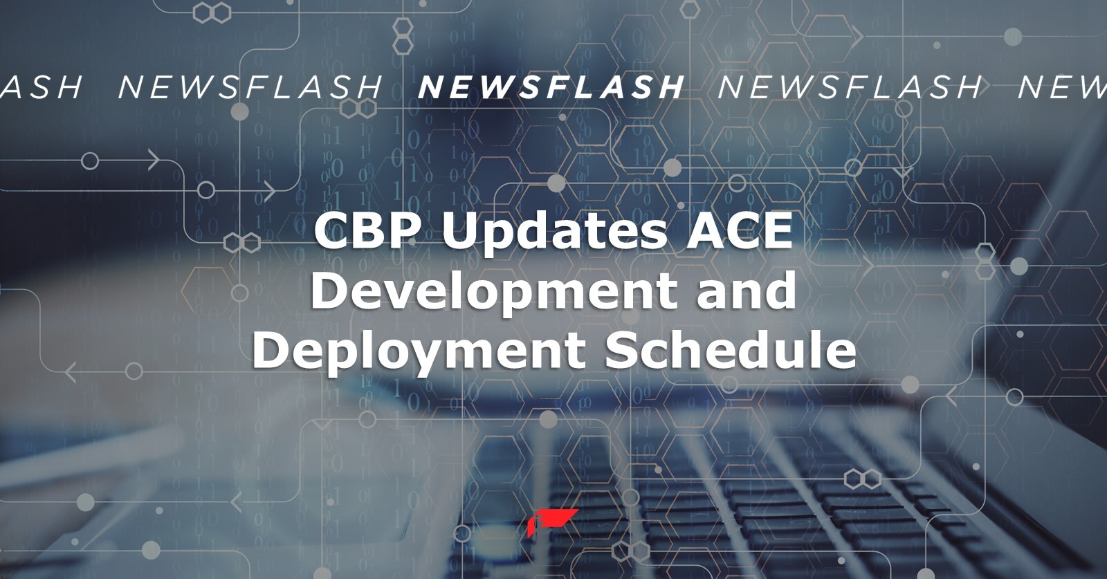 CBP Updates ACE Development and Deployment Schedule