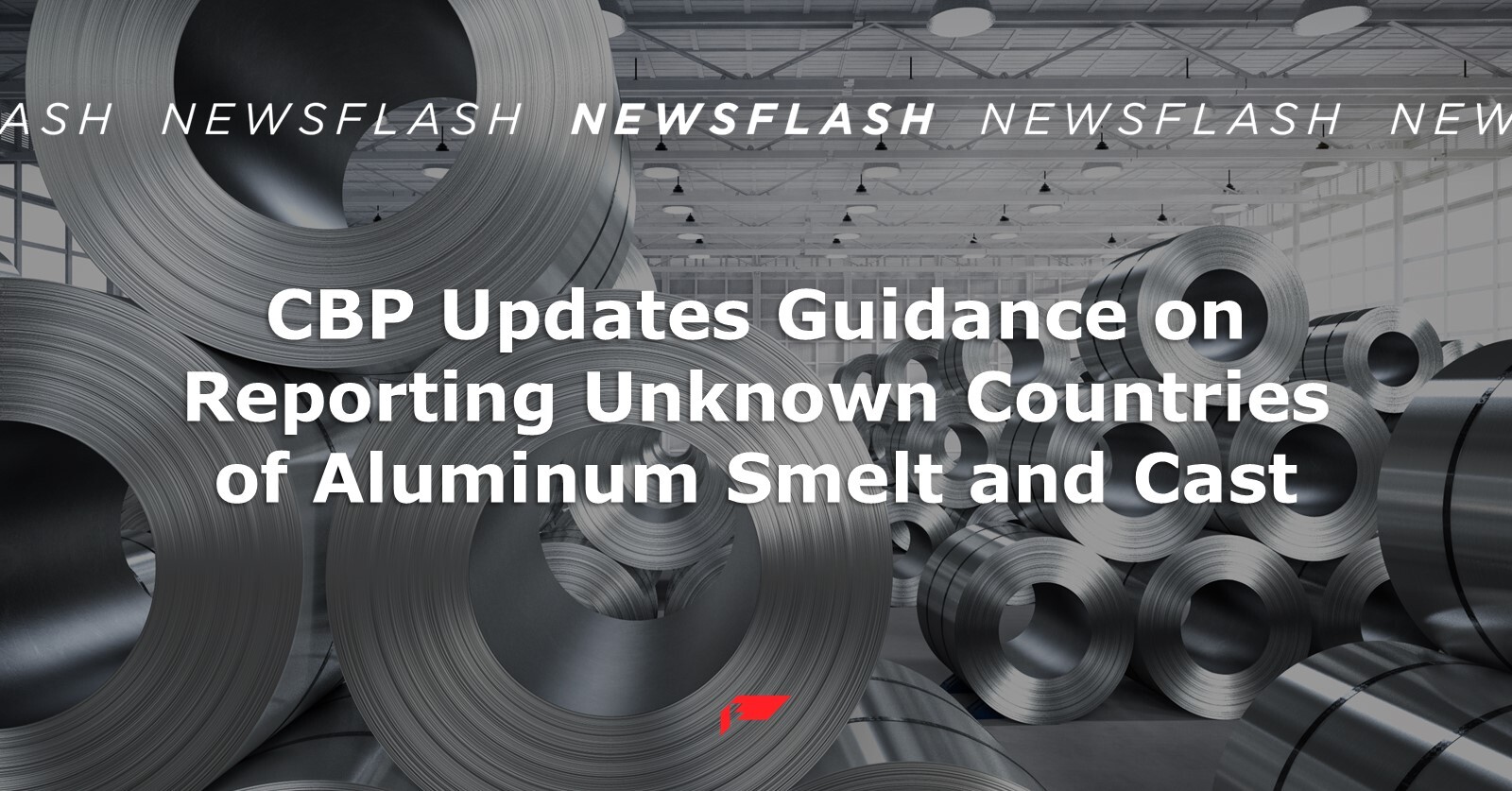CBP Updates Guidance on Reporting Unknown Countries of Aluminum Smelt ...