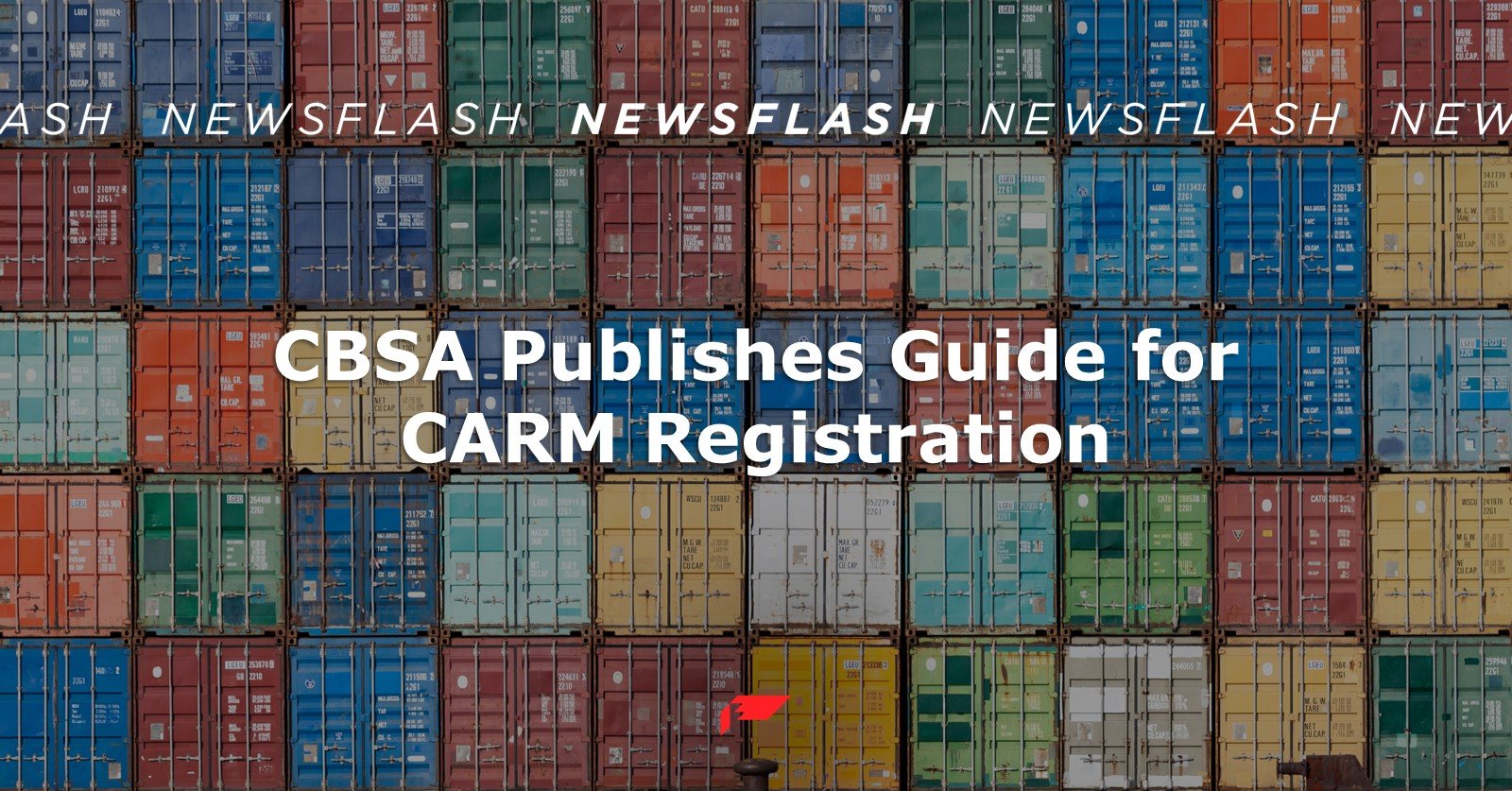 CBSA Publishes Guide for CARM Registration