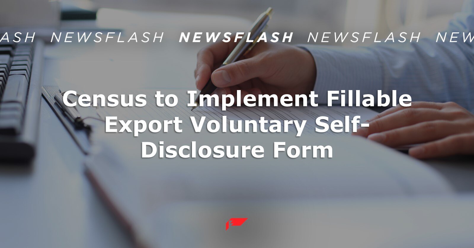 Census to Implement Fillable Export Voluntary Self-Disclosure Form