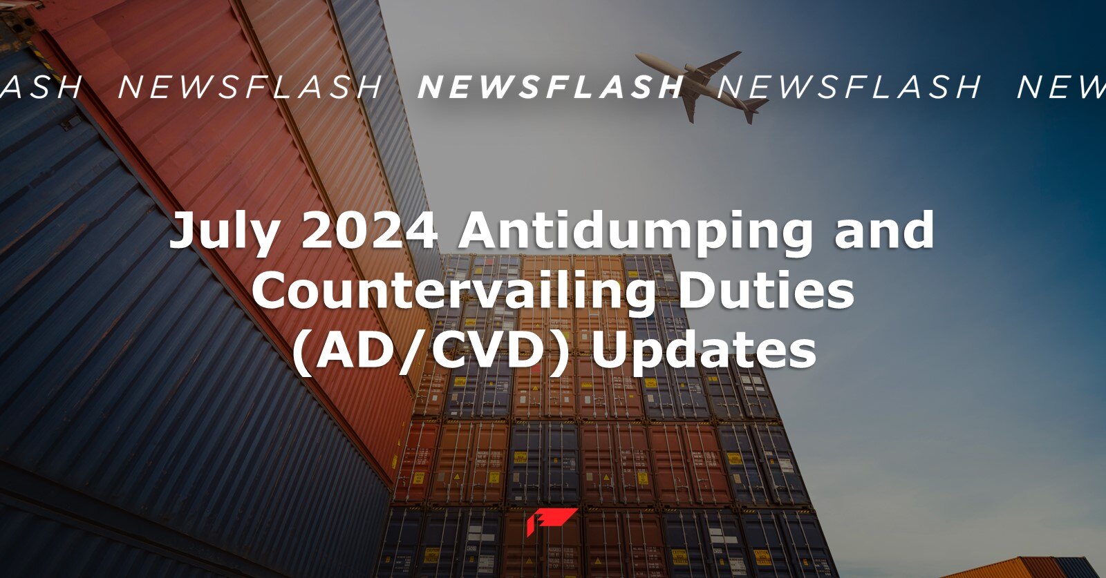 July 2024 Antidumping and Countervailing Duties (AD/CVD) Updates
