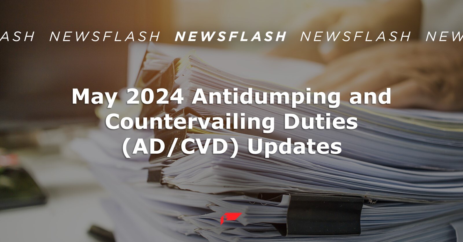 May 2024 Antidumping and Countervailing Duties (AD/CVD) Updates