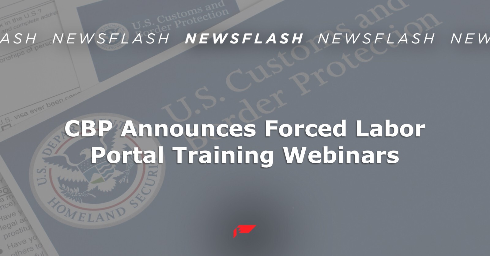 CBP Announces Forced Labor Portal Training Webinars