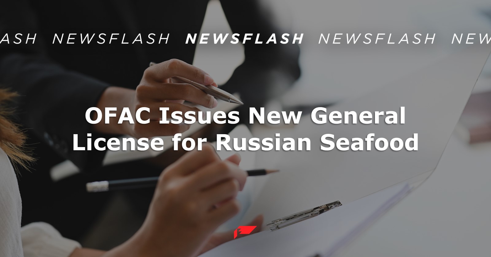 OFAC Issues New General License for Russian Seafood