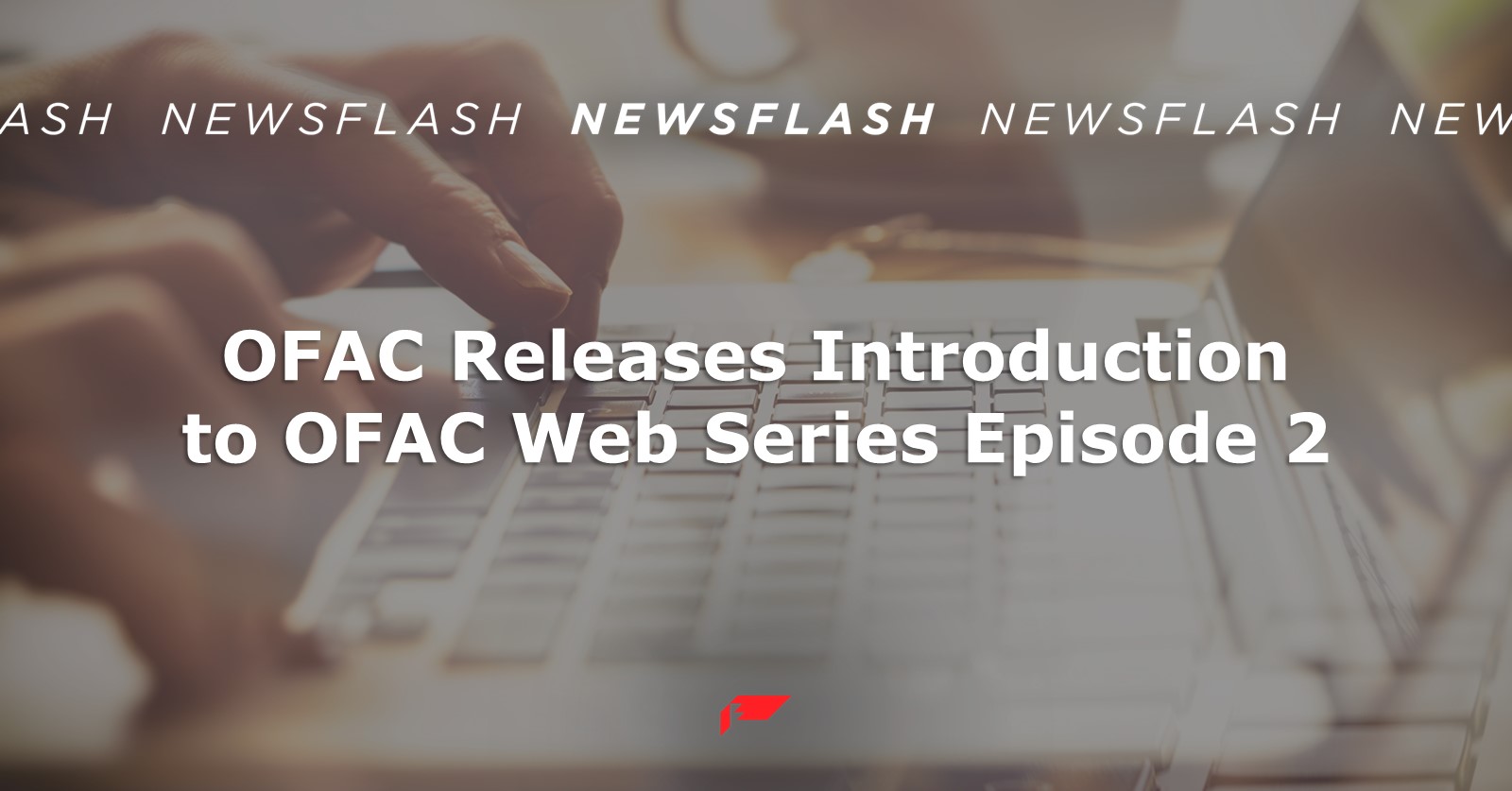 OFAC Releases Introduction to OFAC Web Series Episode 2