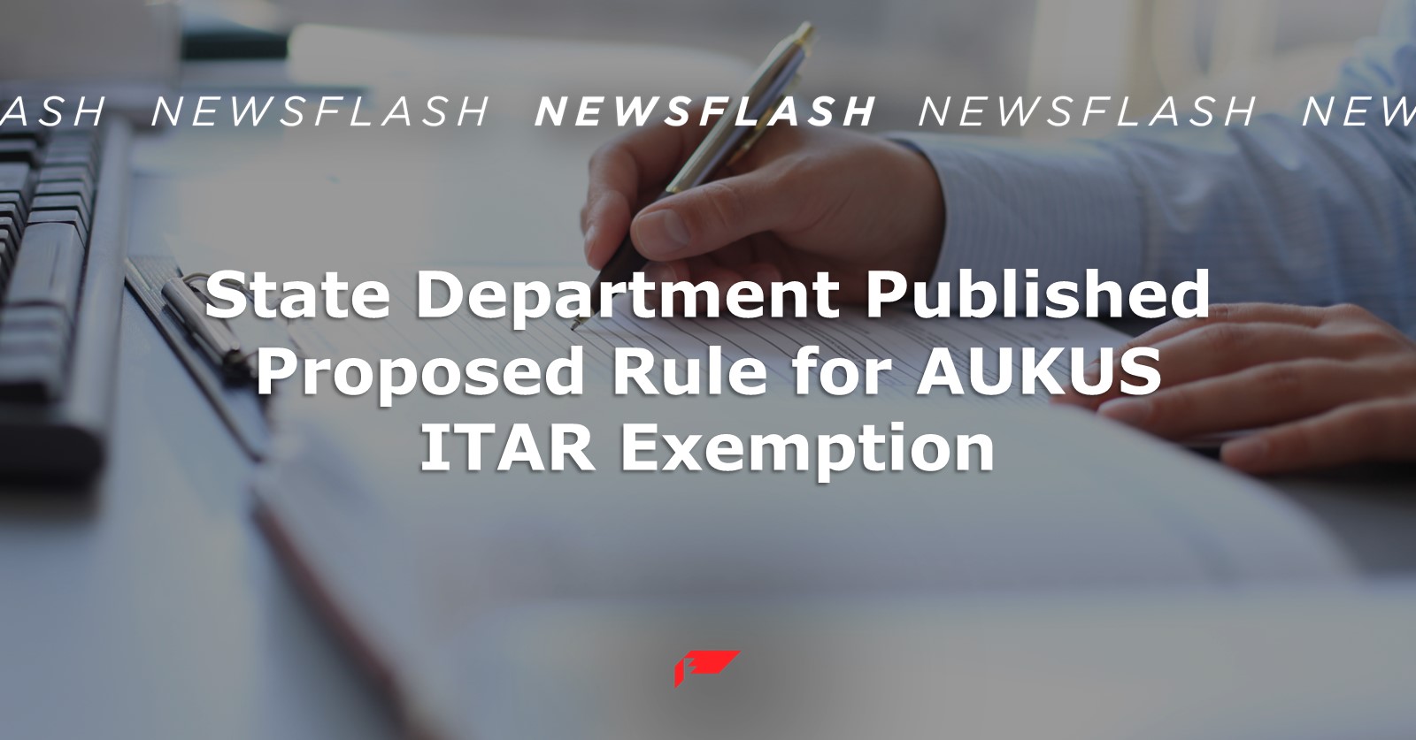 State Department Published Proposed Rule for AUKUS ITAR Exemption