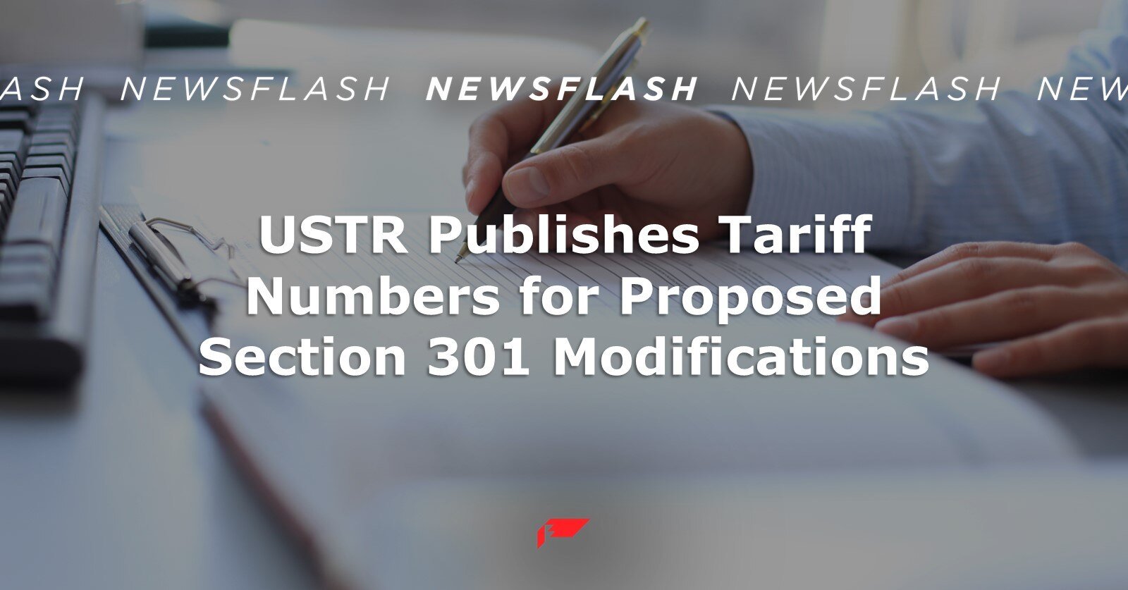 USTR Publishes Tariff Numbers for Proposed Section 301 Modifications
