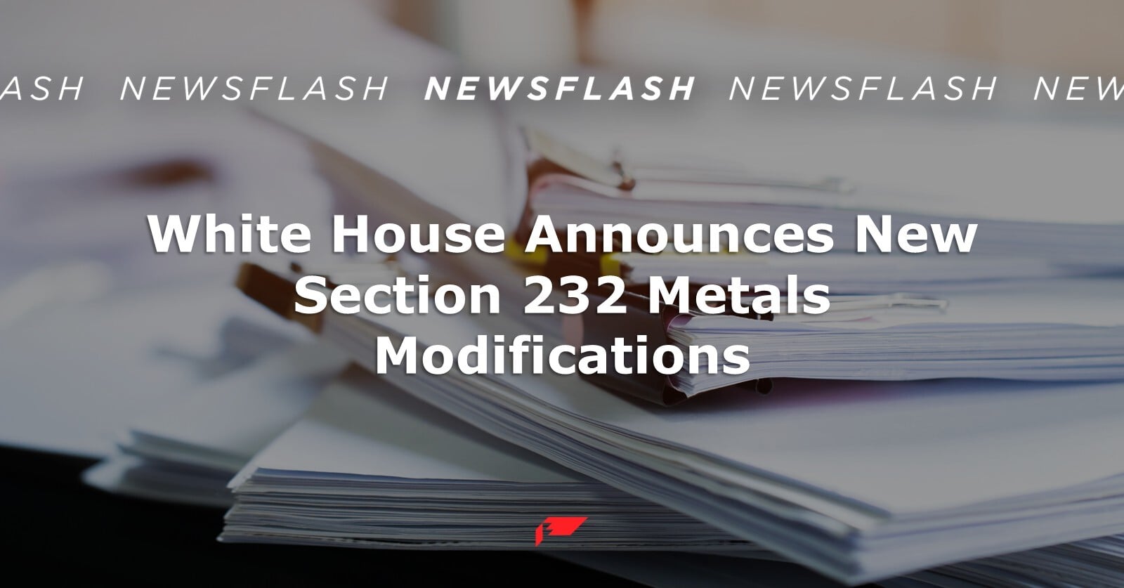 White House Announces New Section 232 Metals Modifications