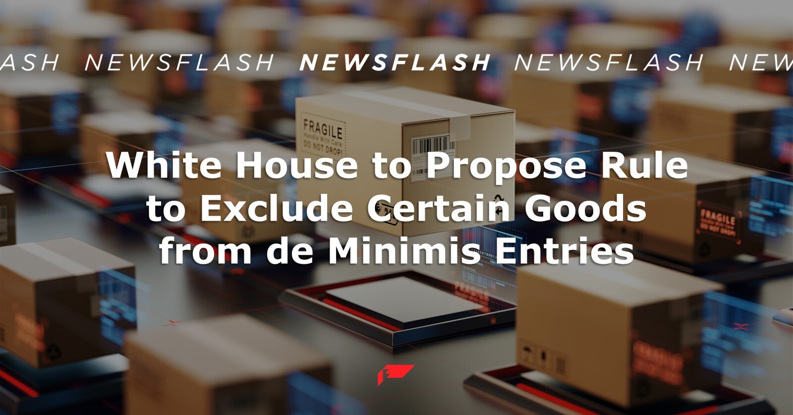 White House to Propose Rule to Exclude Certain Goods from de Minimis ...